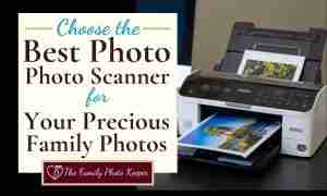 The Best Photograph Scanner for Your Cherished Family Photos